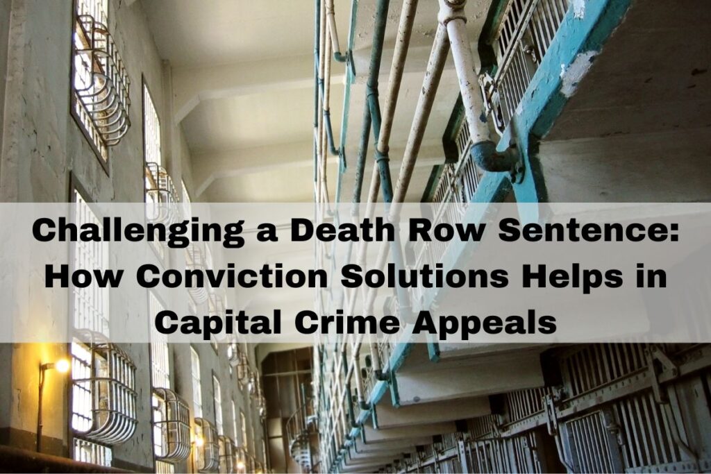Challenging a Death Row Sentence: How Conviction Solutions Helps in ...